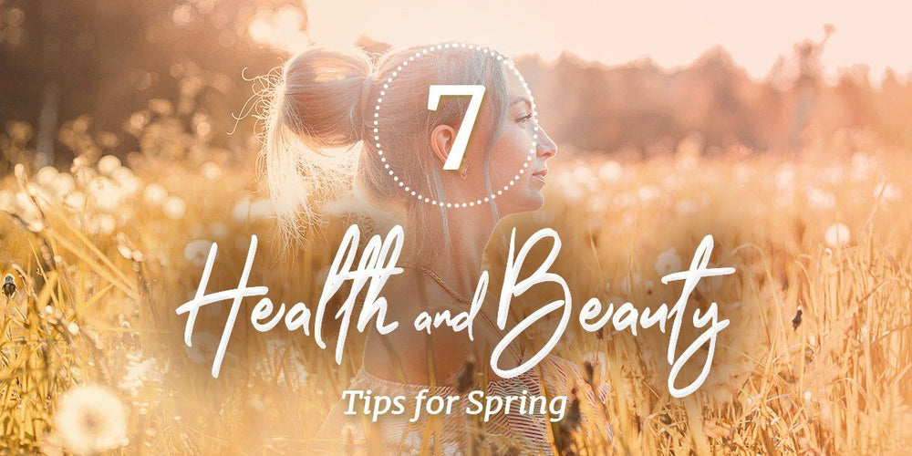 7 Beauty and Health Tips for Spring - Spirit Nest
