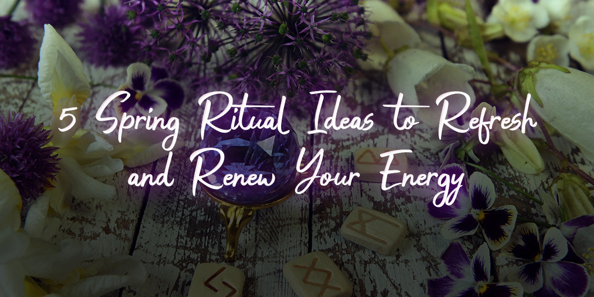 5 Spring Ritual Ideas to Refresh and Renew Your Energy - Spirit Nest