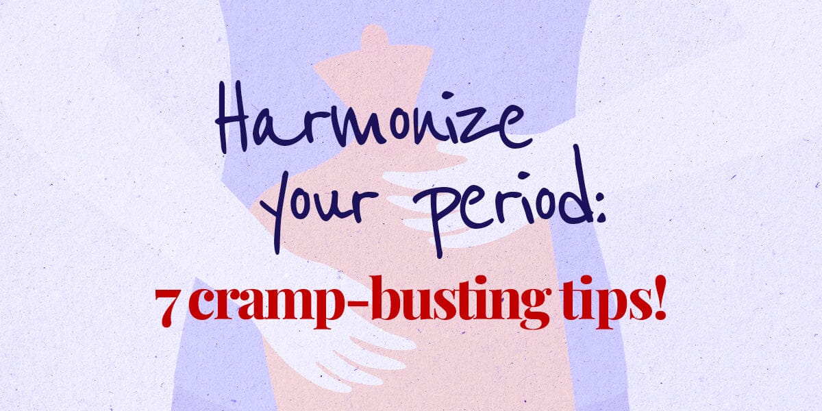 Harmonize your period: 7 cramp-busting tips! - Spirit Nest