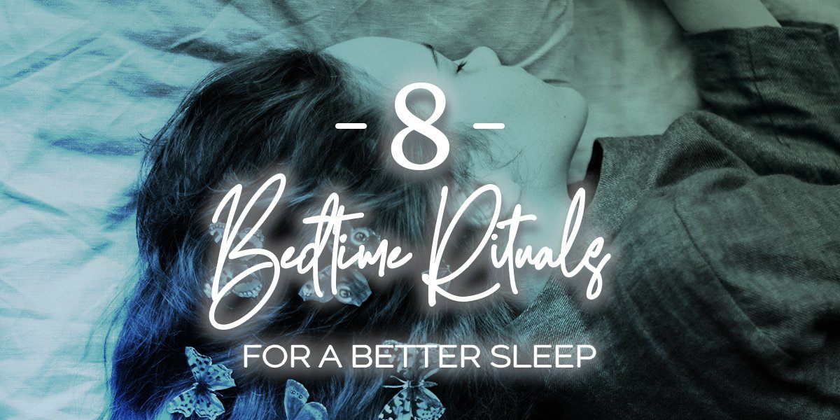 8 Bedtime Rituals for a Better Sleep - Spirit Nest