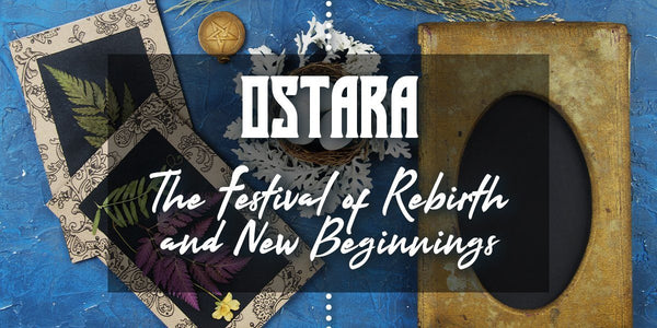 Ostara: The Festival of Rebirth and New Beginnings - Spirit Nest